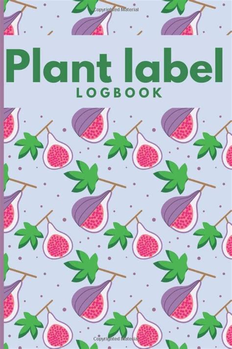 Plant Label Logbook A Handy Notebook To Keep Track Of Plants And To