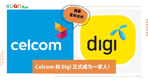 News I Celcom与digi宣布合并大马业务！携手成为大马最大电讯商！ Xuan