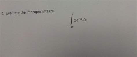 Solved Evaluate The Improper Integral Integral Infinity Chegg Com