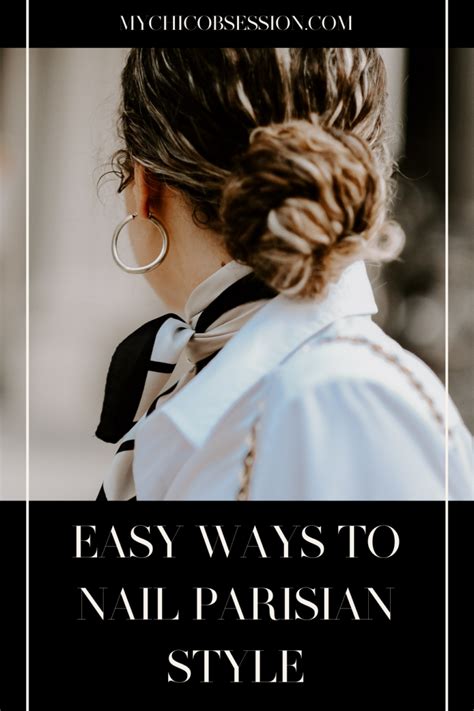 6 Easy Ways To Nail Parisian Chic Style My Chic Obsession