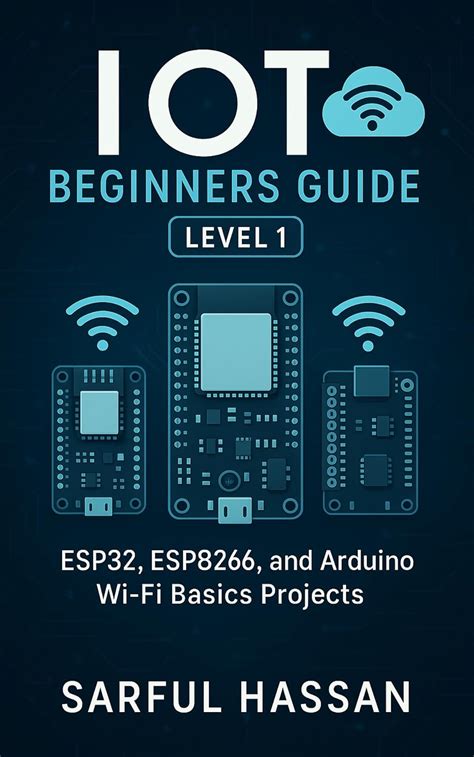 Iot Beginners Guide Level 1 Esp32 Esp8266 And Arduino Wi