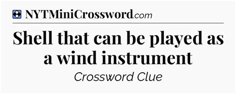 Shell That Can Be Played As A Wind Instrument Nyt Crossword Clue