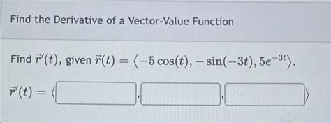 solved find the derivative of a vector value function find