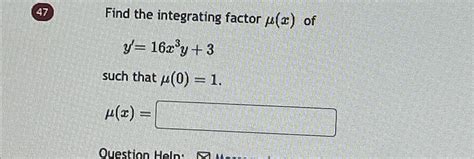 Solved Find the integrating factor μ x Chegg