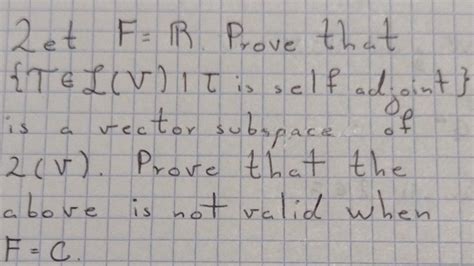 solved let f r prove that {t∈l v ∣τ is self adjoint } is a