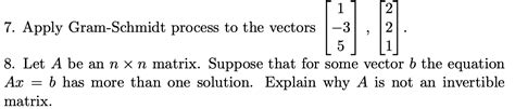 Solved Apply Gram Schmidt Process To The Vectors Chegg