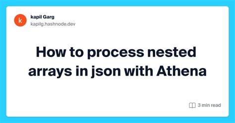 Kapil Garg On Linkedin How To Process Nested Arrays In Json With Athena
