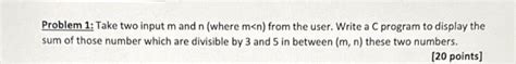 Solved Please Do In C Program Take Two Input M And N