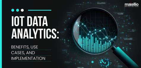 IoT Data Analytics Benefits Use Cases And Implementation Matellio Inc