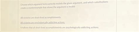 Solved Choose Which Argument Form Correctly Models The Given Chegg
