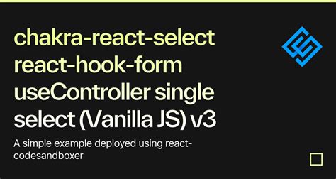 Chakra React Select React Hook Form Usecontroller Single Select Vanilla Js V3 Codesandbox