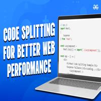 Code Splitting For Better Web Performance Geeksforgeeks Videos