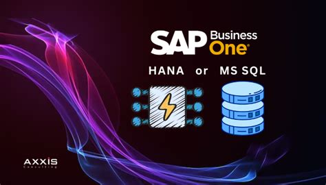 Sap B1 Hana Vs Ms Sql Axxis Consulting