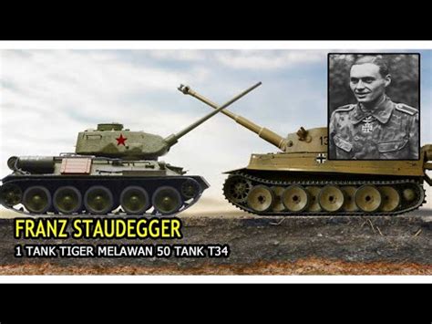 Ss Franz Staudegger Satu Tank Tiger Mampu Hancurkan Puluhan Tank T 34