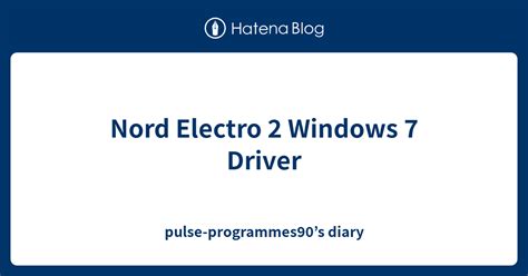 Nord Electro 2 Windows 7 Driver Pulse Programmes90s Diary