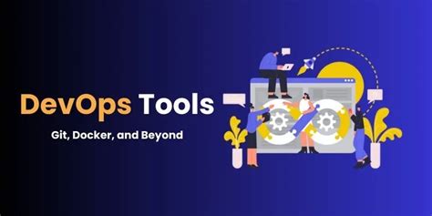 Prominent Devops Tools To Gain Expertise In Git Docker And Beyond