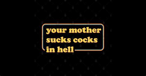 Retro Your Mother Sucks Cocks In Hell Vintage Aesthetic Your Mother