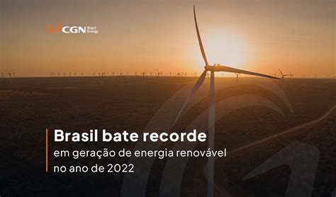 Brasil Bate Recorde Em Geração De Energia Renovável No Ano De 2022