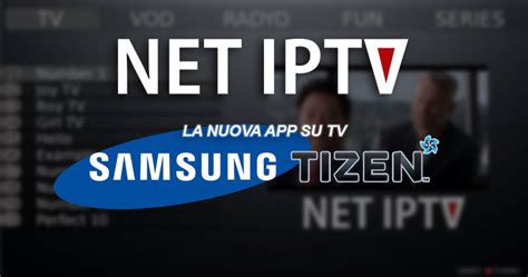 Net IPTV Guida Per La Nuova App Per IPTV Su TV Samsung Tizen Mondo