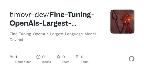 Github Timovr Dev Fine Tuning Openais Largest Language Model Davinci