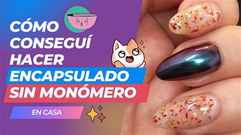 CÓMO CONSEGUÍ hacer ENCAPSULADO SIN MONÓMERO en casa YouTube