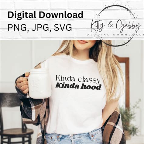 Kinda Classy Kinda Hood Svg Classy Svg Hood Svg Adult Humor Svg