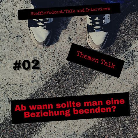 Talk 02 Ab Wann Sollte Man Eine Beziehung Beenden Listen Notes