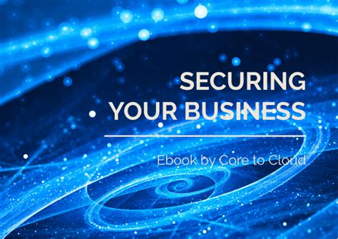 Stage Securing Your Business Ebook Core To Cloud