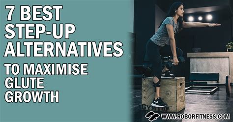 7 best step up alternatives to maximise glute growth robor fitness
