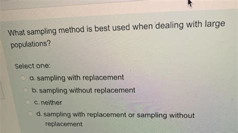Solved What Sampling Method Is Best Used When Dealing With Chegg Com