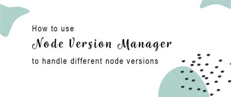 How To Use Node Version Manager Nvm For Windows To Handle Different