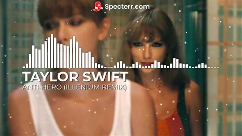 Taylor Swift Anti Hero Illenium Remix Youtube