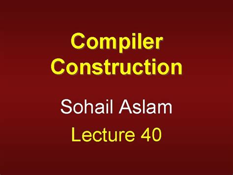 Compiler Construction Sohail Aslam Lecture 40 Boolean Expressions
