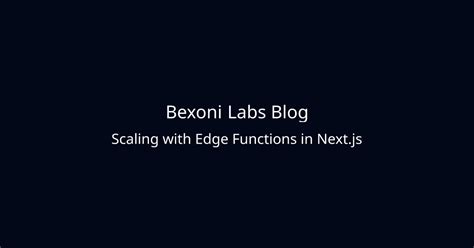 Scaling With Edge Functions In Nextjs Bexoni Blog
