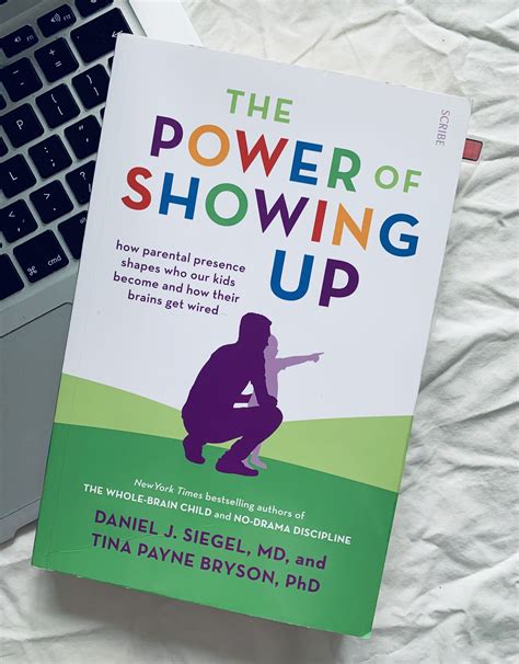 The Power Of Showing Up Dan Siegel And Tina Payne Bryson Book Summary Inspirational Books To