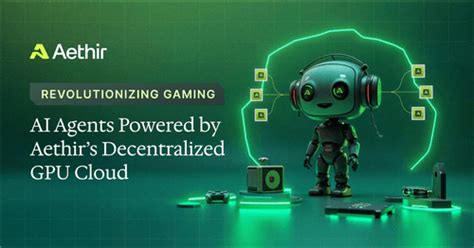 Gaming AI Agents Powered by Aethir’s GPU Cloud