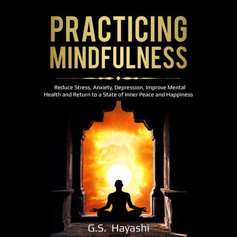 Practicing Mindfulness Reduce Stress Anxiety Depression Improve