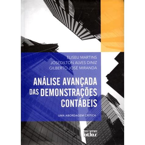 Análise Avançada Das Demonstrações Contábeis Uma Abordagem Crítica Em