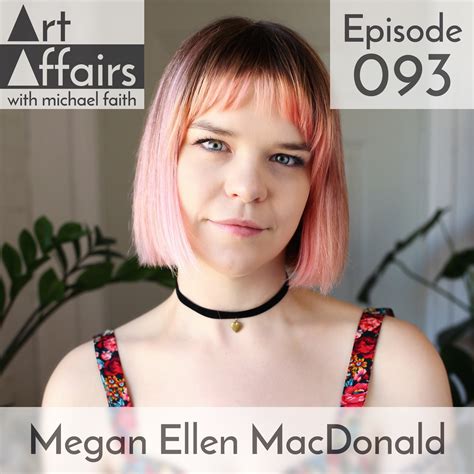 Episode 93 Megan Ellen Macdonald — Art Affairs Podcast