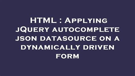 Html Applying Jquery Autocomplete Json Datasource On A Dynamically