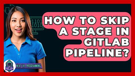 How To Skip A Stage In Gitlab Pipeline Next Lvl Programming Youtube