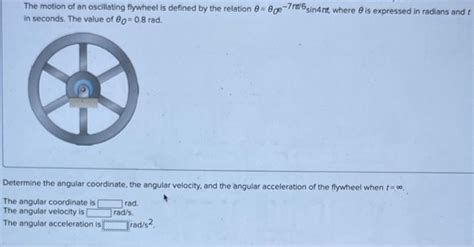 solved the motion of an oscillating flywheel is defined by