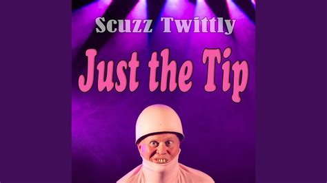 Just The Tip Youtube