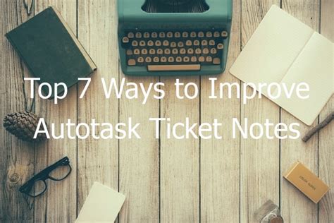 Top 7 Ways To Improve Autotask Ticket Notes › Giant Rocketship Autotask