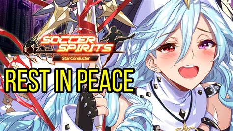 Rest In Peace One Of My First Gacha Game Soccer Spirits Youtube