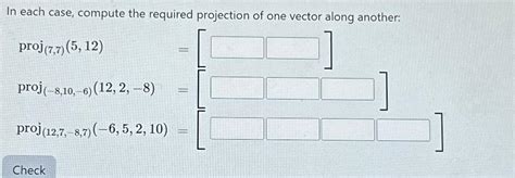 Solved In Each Case Compute The Required Projection Of One