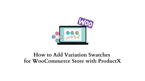 How To Add Variation Swatches For Woocommerce Store With Productx Learnwoo