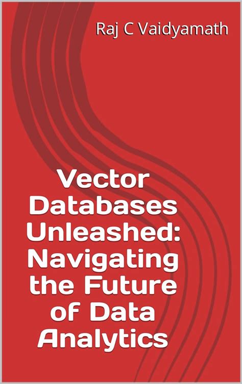 Amazon Vector Databases Unleashed Navigating The Future Of Data Analytics Database