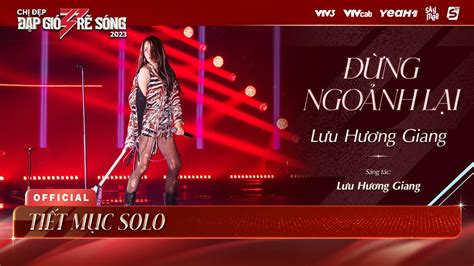 ĐỪng NgoẢnh LẠi LƯu HƯƠng Giang Chị Đẹp Đạp Gió Rẽ Sóng 2023 Tiết