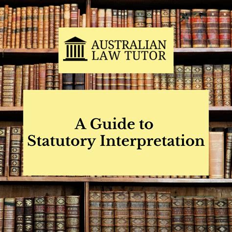 A Guide To Statutory Interpretation Australian Law Tutor